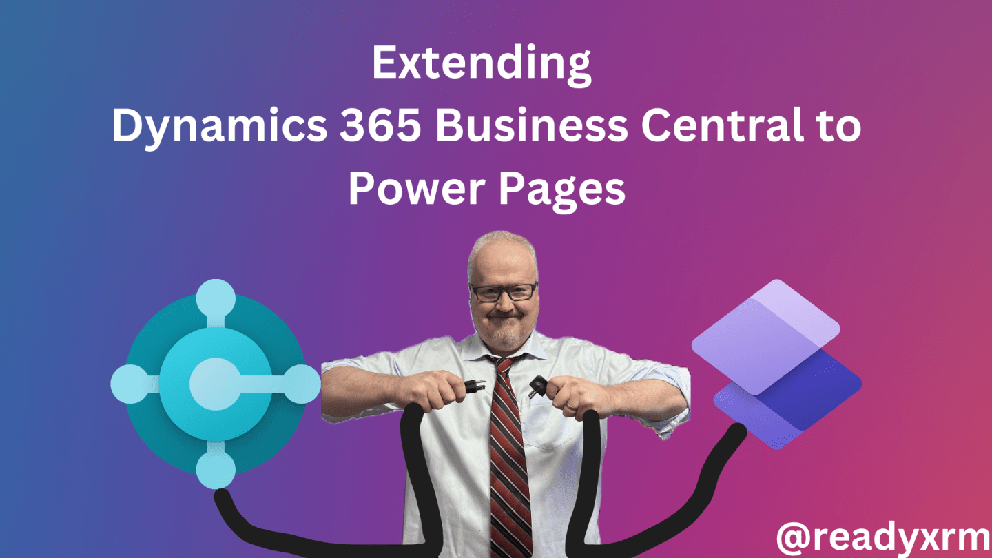 Extending Dynamics 365 Business Central to Power Pages – The ReadyXRM ...